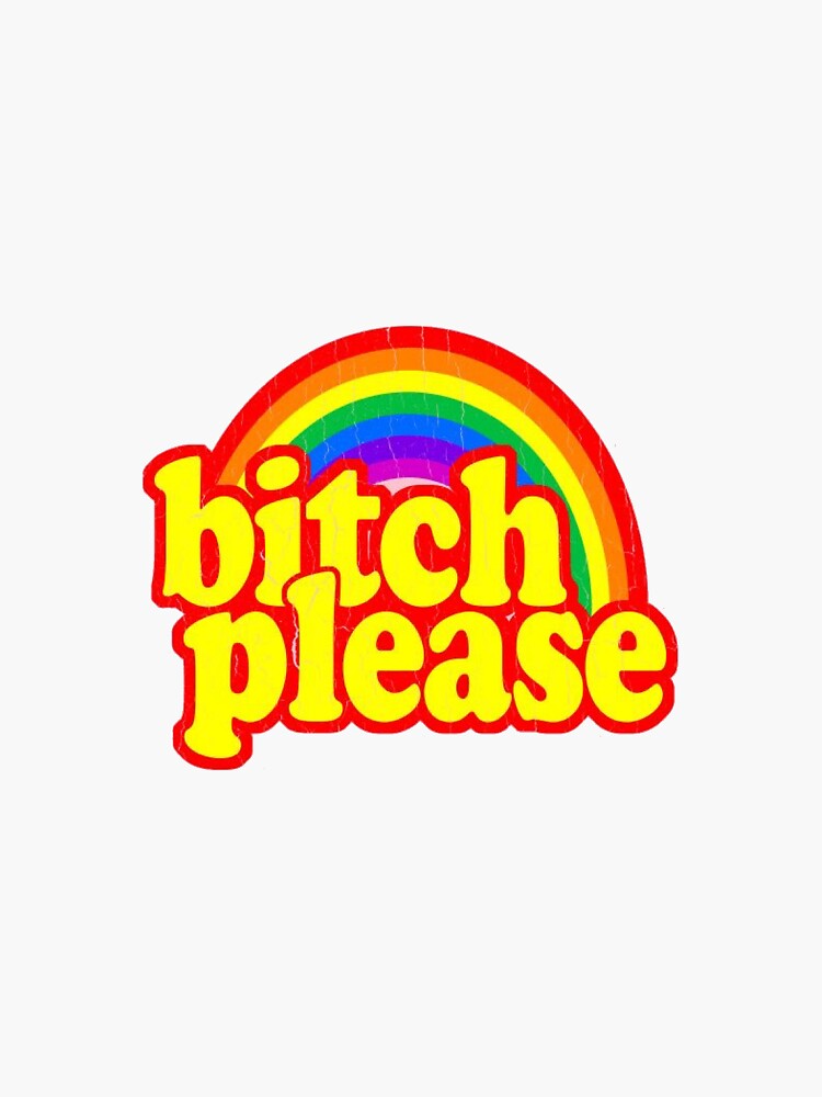 ""Bitch Please" Rainbow " Sticker for Sale by coletroll | Redbubble