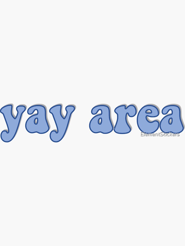"YAY AREA" Sticker for Sale by ElementStickers | Redbubble