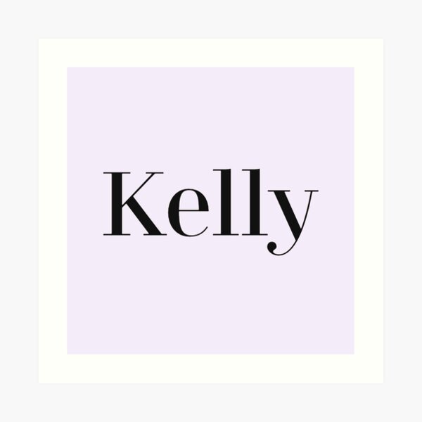 Kelly Name Art Prints | Redbubble
