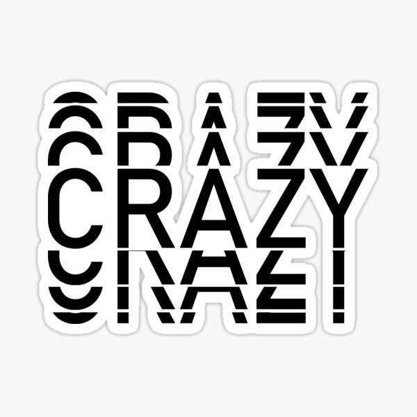 "Crazy" Sticker for Sale by saechla | Redbubble