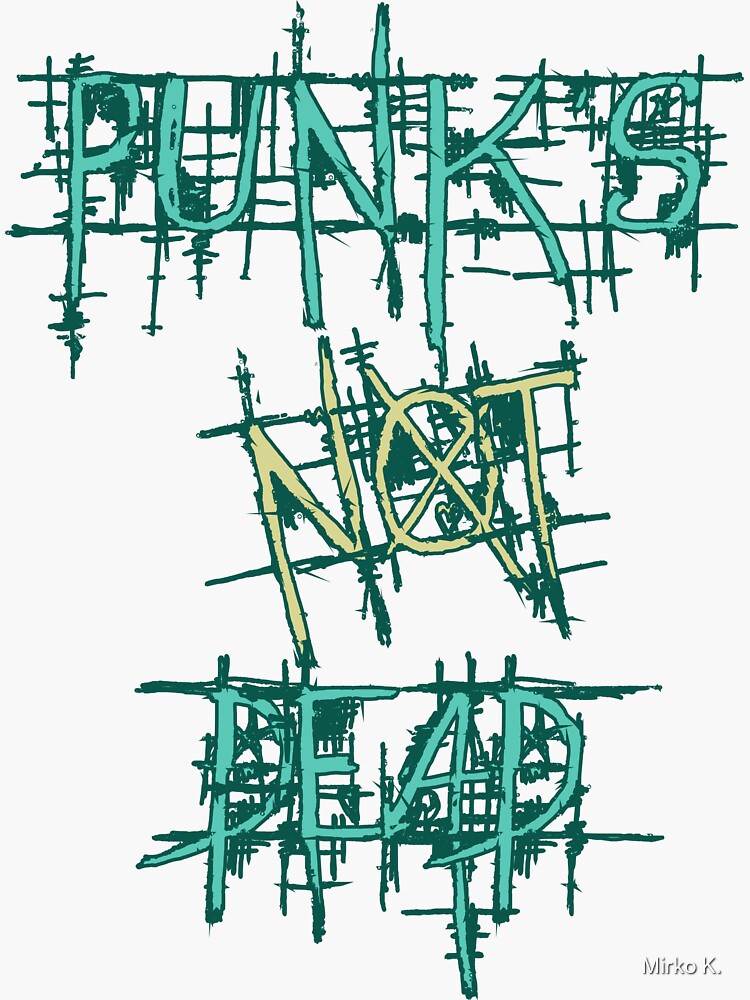 "Punk's Not Dead" Sticker for Sale by 8oo8 | Redbubble