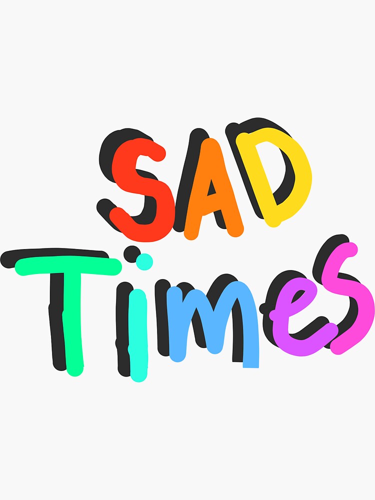 "sad times for the sad vibes." Sticker by kick-the-Box | Redbubble