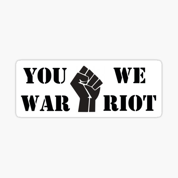 "You war we riot" Sticker for Sale by Marcos-Designs | Redbubble
