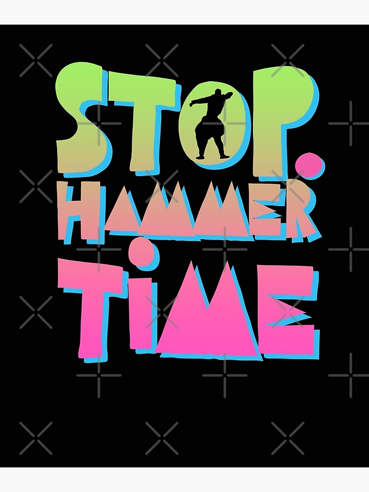 "M.C Hammer Stop Hammer Time" Poster for Sale by stayrad | Redbubble