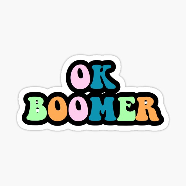 "ok boomer" Sticker by justycegm | Redbubble