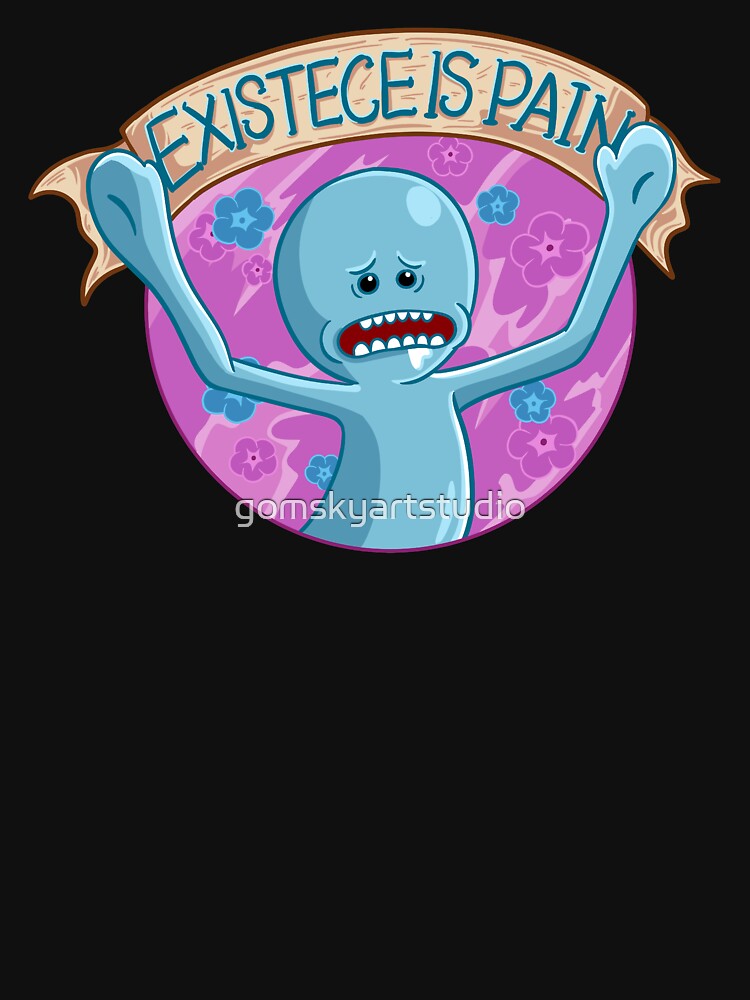 "Existence is Pain mr meeseeks" T-shirt for Sale by gomskyartstudio ...