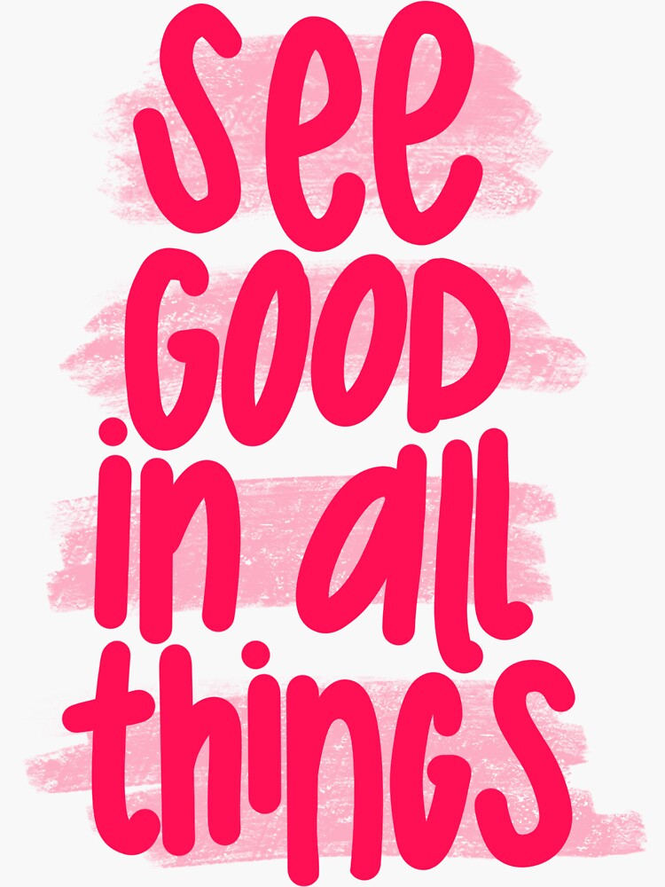 "See Good in All Things" Sticker for Sale by graxgra | Redbubble