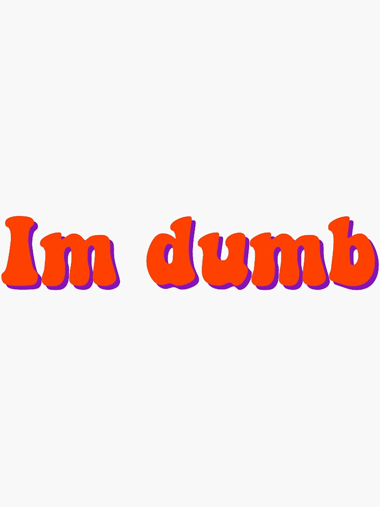 "Im dumb #2" Sticker for Sale by lianar27 | Redbubble