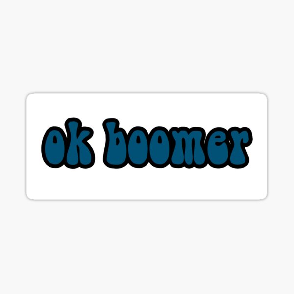"ok boomer sticker" Sticker by hannahsanderr | Redbubble