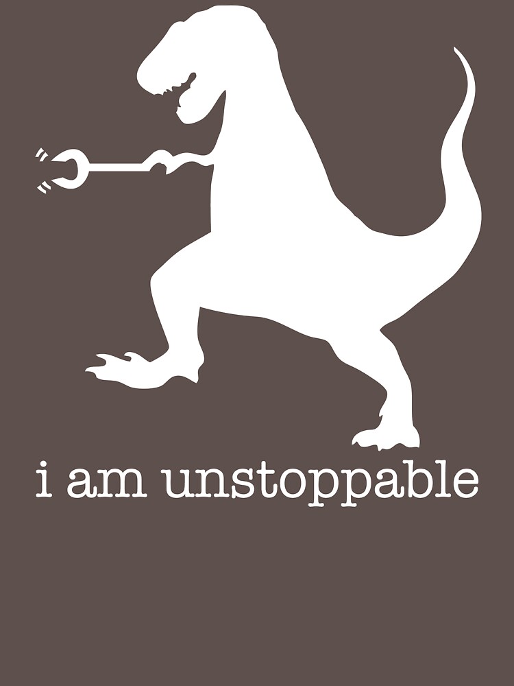 "T-Rex I Am Unstoppable" T-shirt by Julesxander | Redbubble