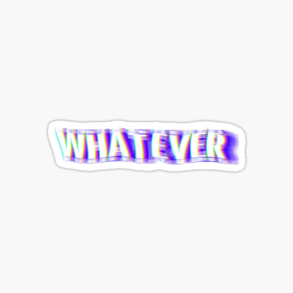 "Whatever Sticker" Sticker for Sale by ariaxlanda | Redbubble