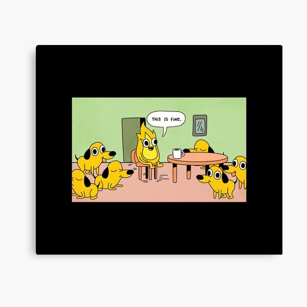 "This Is Fine Meme This Is Fire Meme" Canvas Print by Altohombre ...