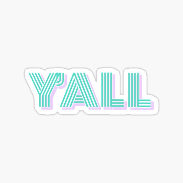 "Y’all " Sticker for Sale by laurenwoodstra | Redbubble