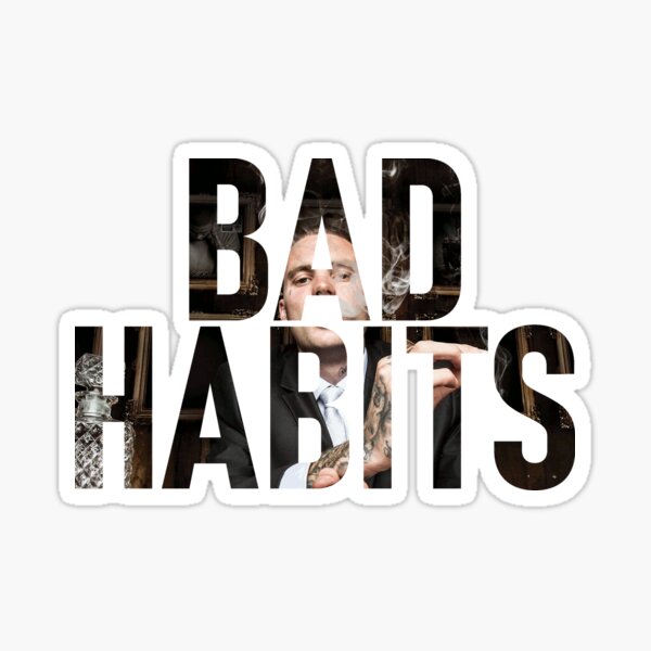 "Bad Habits" Sticker by SilvaDesigns | Redbubble