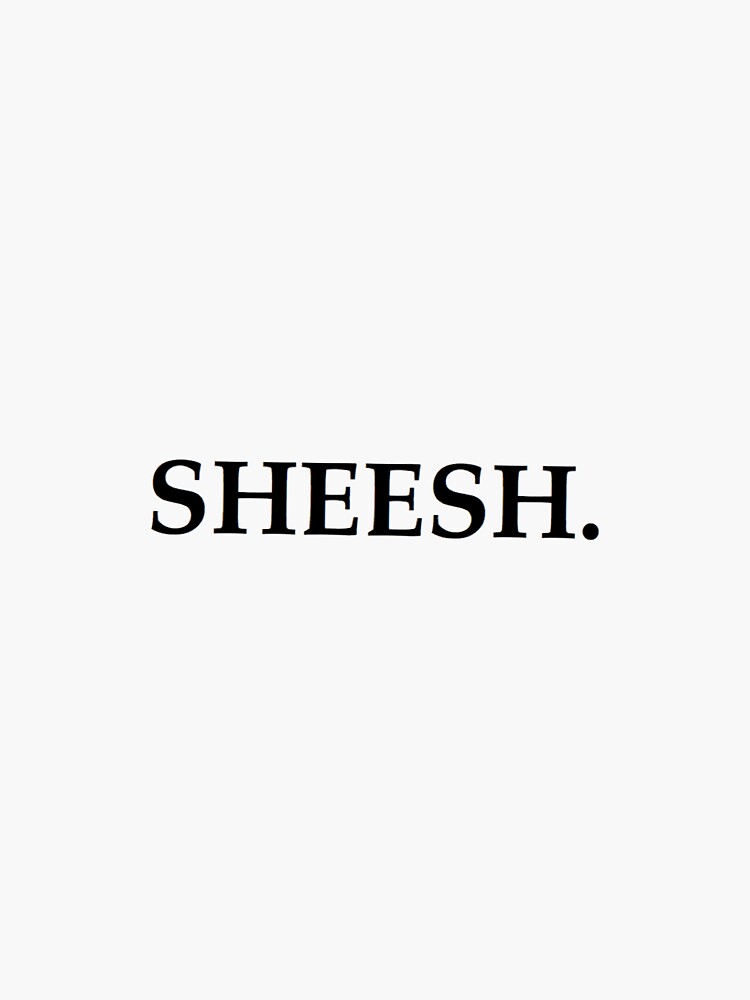 "Sheesh " Sticker by emmariewalsh | Redbubble