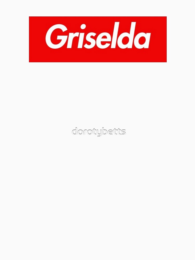 "GRISELDA" T-shirt for Sale by dorotybetts | Redbubble | griselda t ...