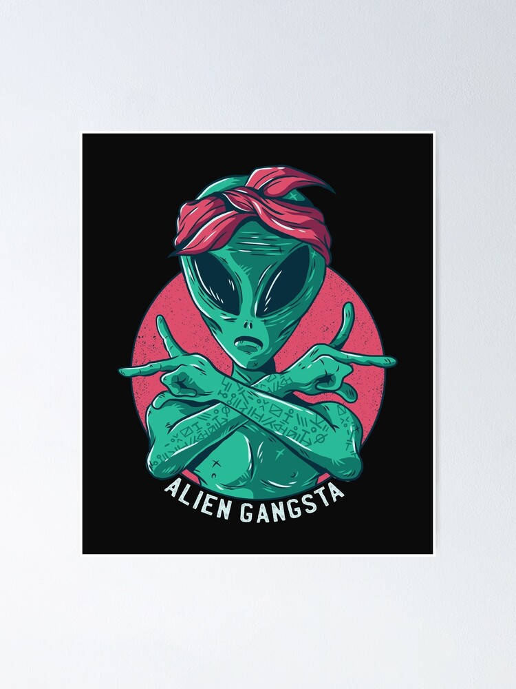 "Alien Gangsta " Poster von o2bshirt | Redbubble