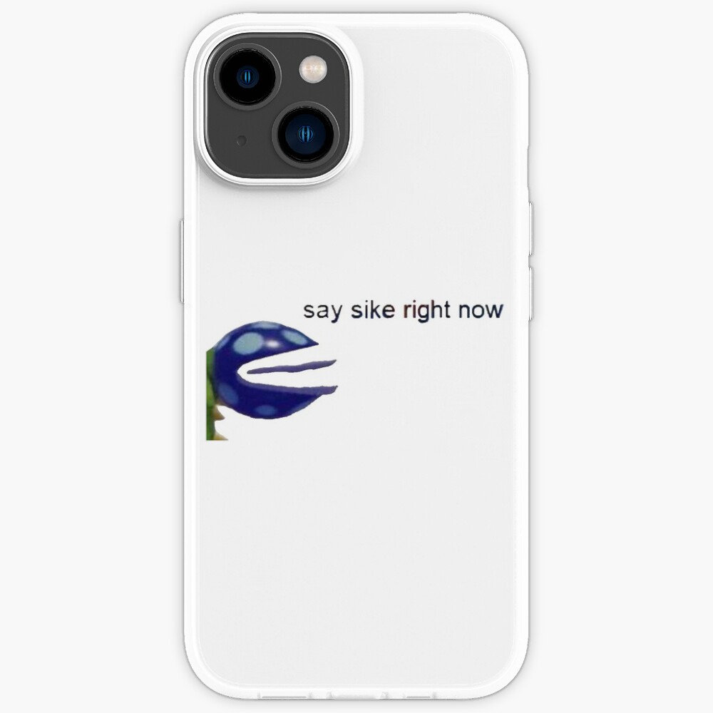 "say sike right now spiky piranha plant meme" iPhone Case for Sale by ...
