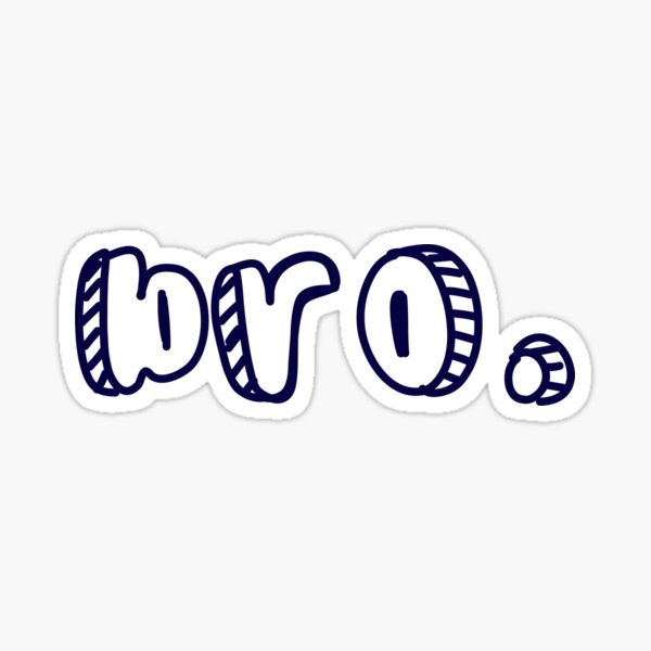 "Bro. " Sticker for Sale by addielion | Redbubble