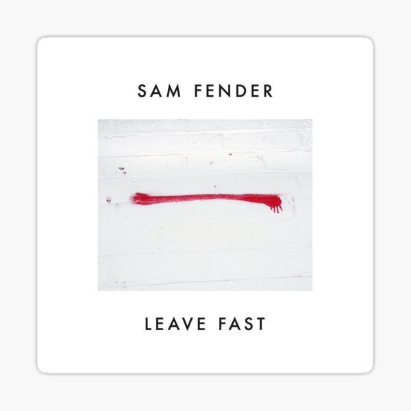 "Sam Fender Leave Fast" Sticker for Sale by kmlivingstone | Redbubble
