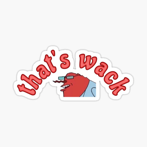 "that's wack // mr. krabs" Sticker for Sale by JulianaM14 | Redbubble