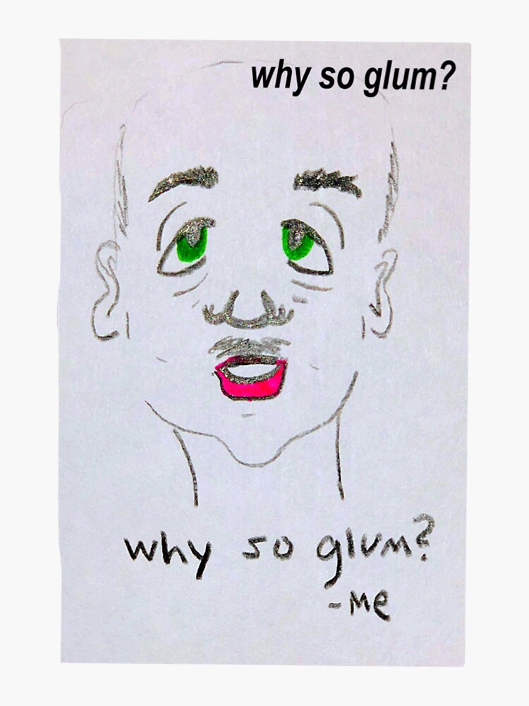 "Why So Glum?" Sticker for Sale by YourGirlMissy | Redbubble