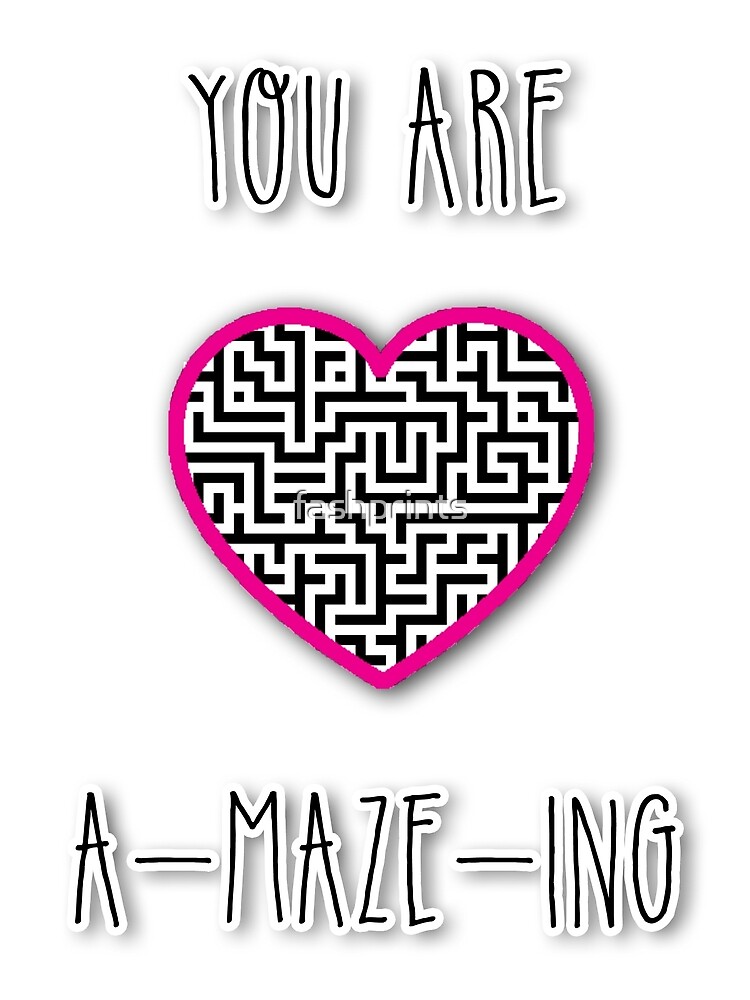 "You are a-maze-ing" Art Print by fashprints | Redbubble