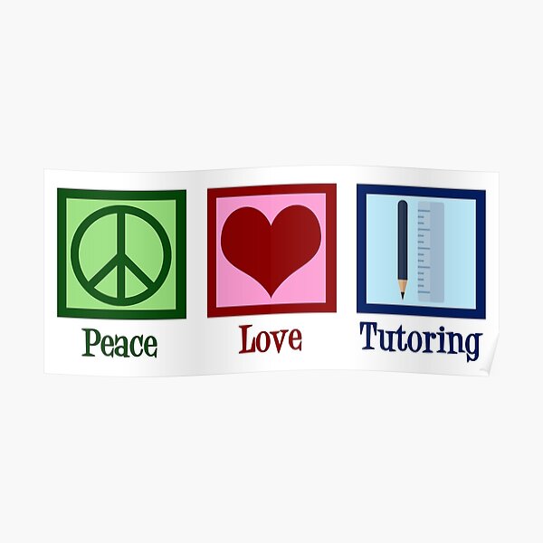 "Peace Love Tutoring - Cute Tutor" Poster for Sale by elishamarie28 ...