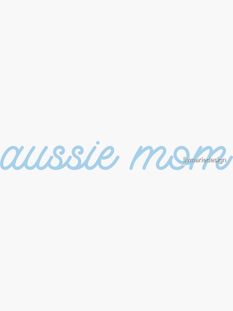 "Aussie Mom" Sticker for Sale by livmariedesign | Redbubble