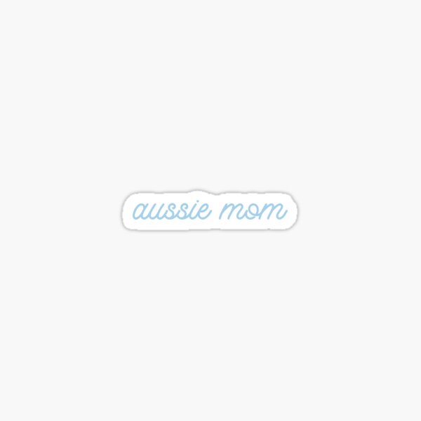 "Aussie Mom" Sticker for Sale by livmariedesign | Redbubble