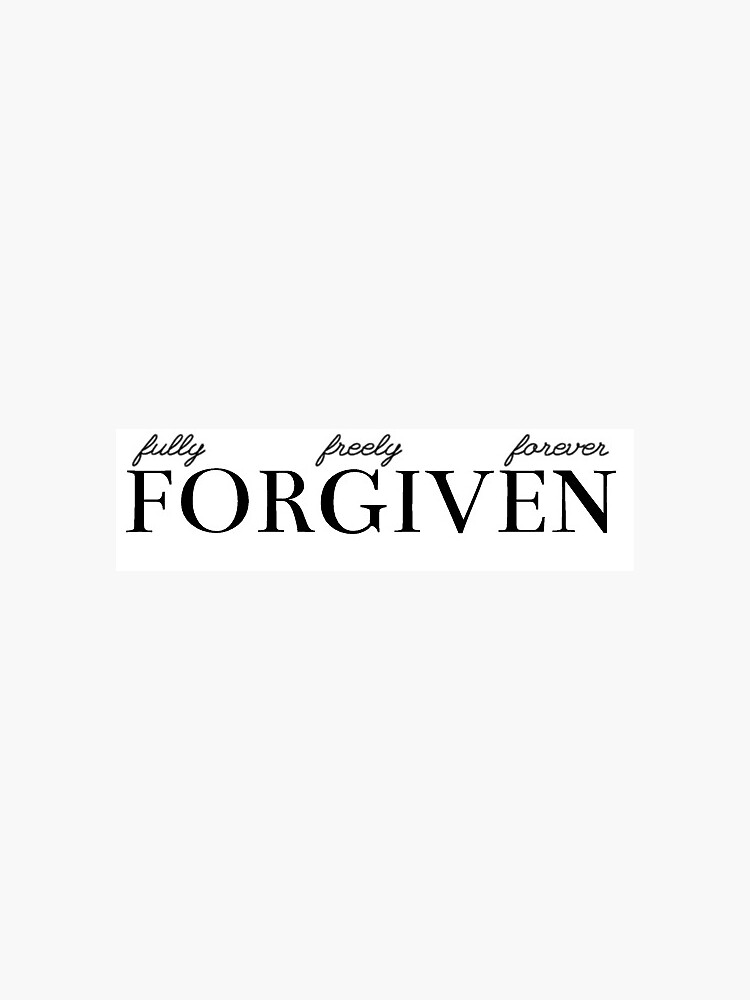 "fully, freely, & forever forgiven" Sticker for Sale by lexijumper ...