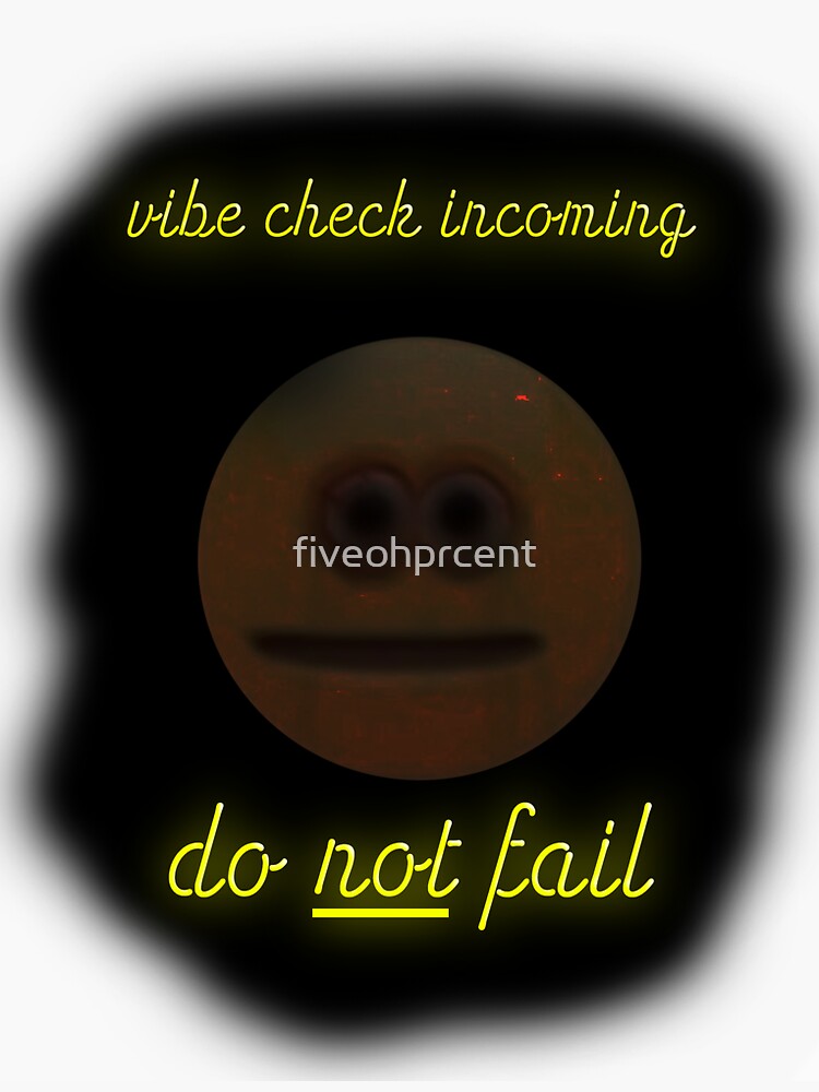 "vibe check incoming: fiveohprcent" Sticker by fiveohprcent | Redbubble