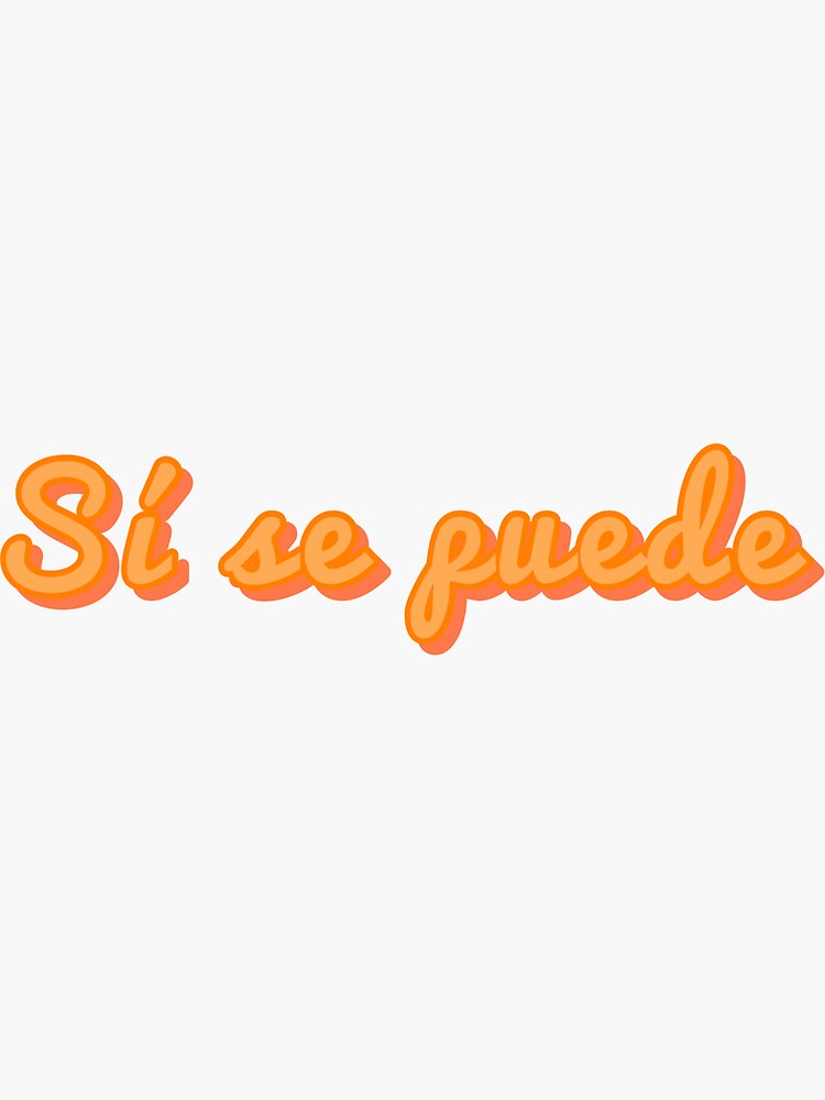 "Sí se puede sticker" Sticker by alexflores1 | Redbubble