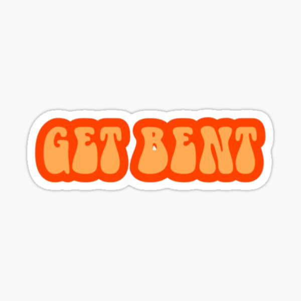 Get Bent Gifts & Merchandise | Redbubble