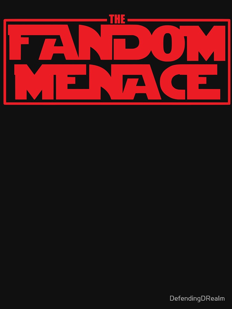 "Fandom menace" T-shirt for Sale by DefendingDRealm | Redbubble | star ...