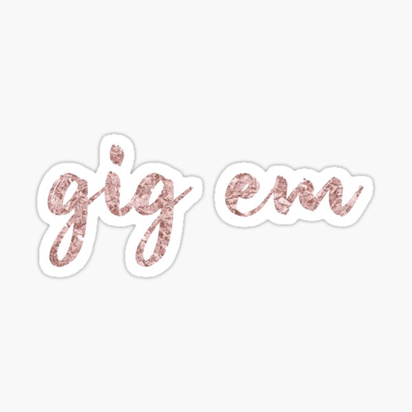 Gig Em Stickers | Redbubble