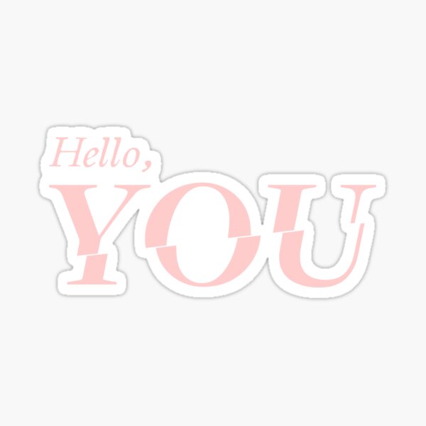 "Hello, You" Sticker for Sale by TheLegendofBri | Redbubble