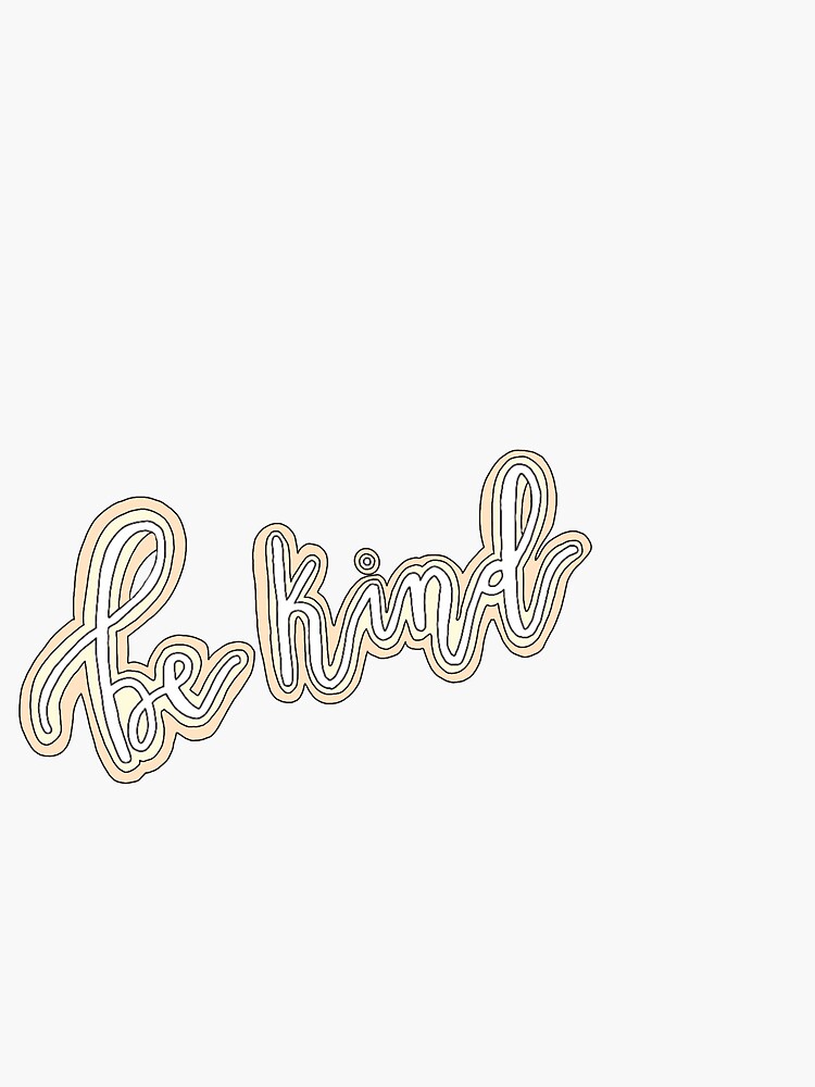 be kind” yellow calligraphy" Sticker by cnaukam | Redbubble