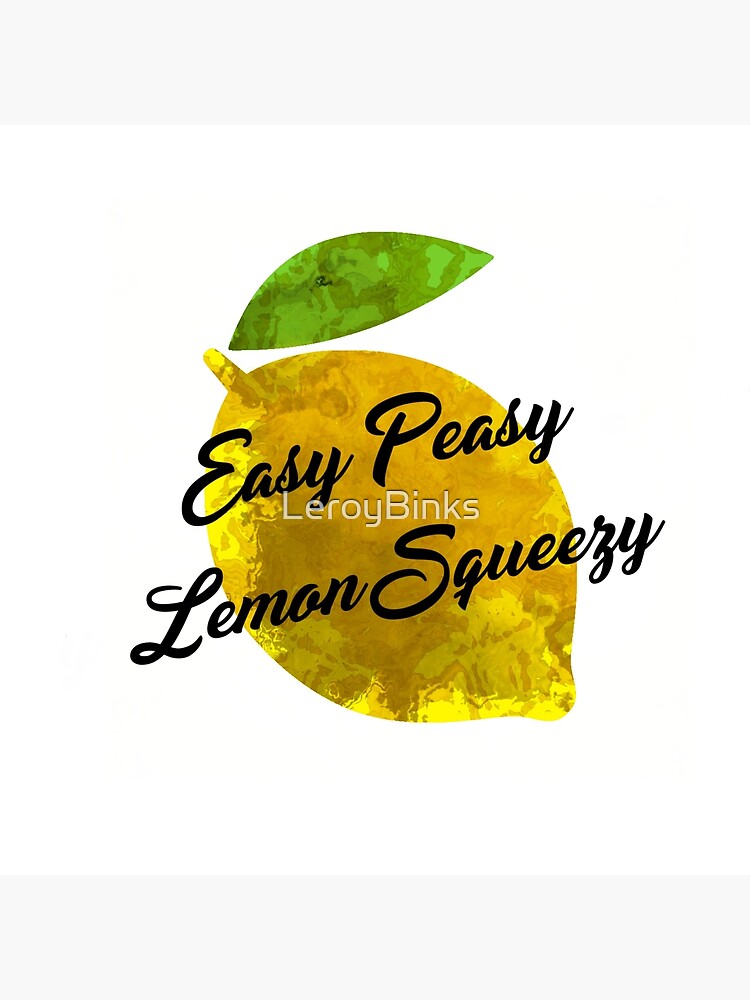 Easy Peasy Lemon Squeezy Poster By Leroybinks Redbubble