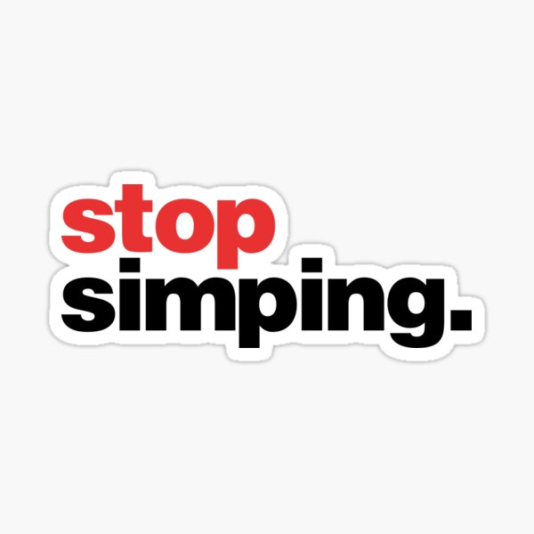"Stop Simping." Sticker by BSanFrancisco | Redbubble