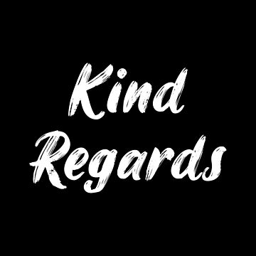 "Kind Regards (Black)" Sticker for Sale by quoteedesigns | Redbubble