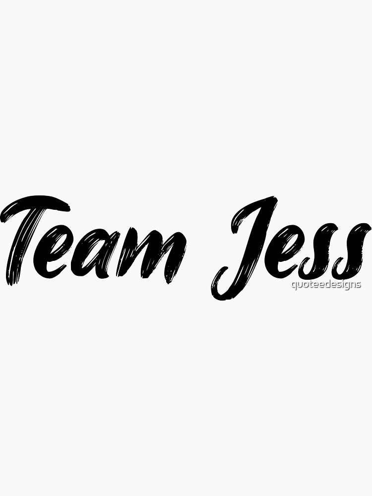 "Team Jess" Sticker for Sale by quoteedesigns | Redbubble