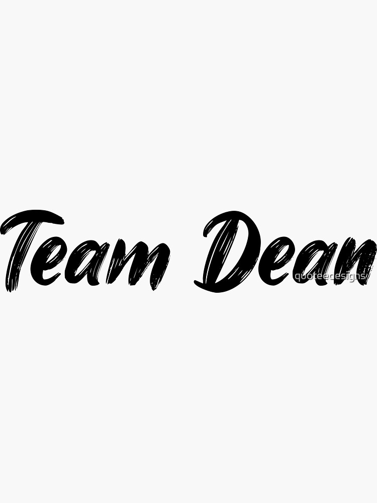 "Team Dean" Sticker for Sale by quoteedesigns | Redbubble