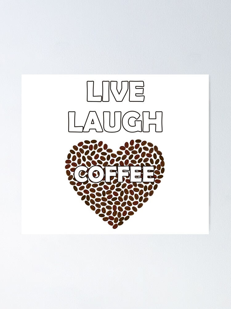 "Live Laugh Coffee" Poster for Sale by MoonsmileProd | Redbubble