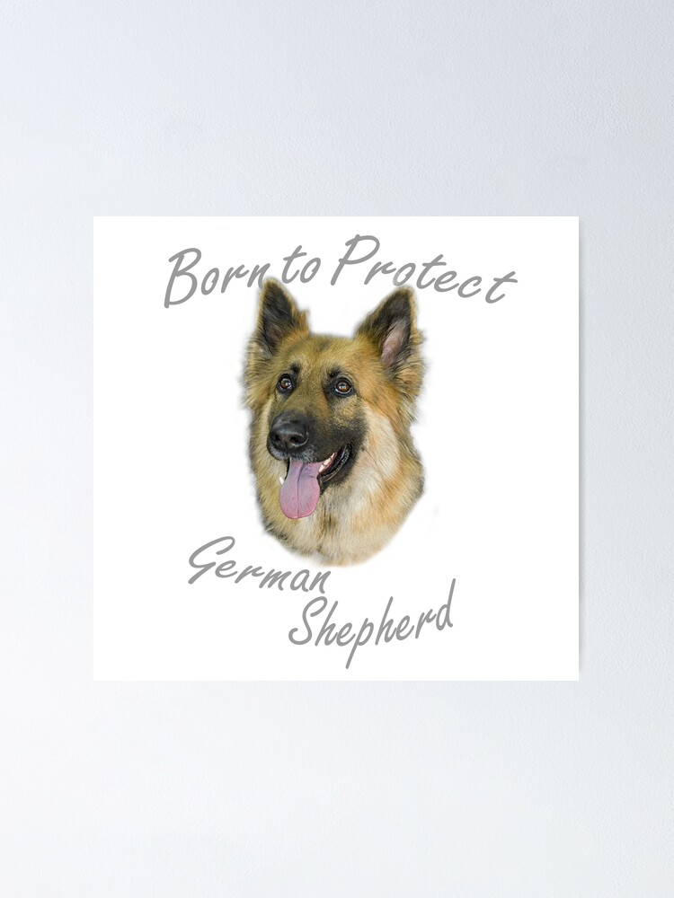 "Sadsac designs - Born to Protect German Shepherd" Poster by ...