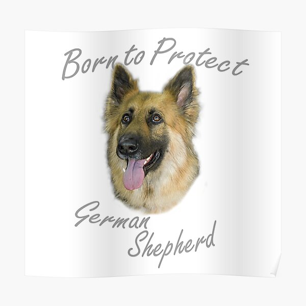 "Sadsac designs - Born to Protect German Shepherd" Poster by ...