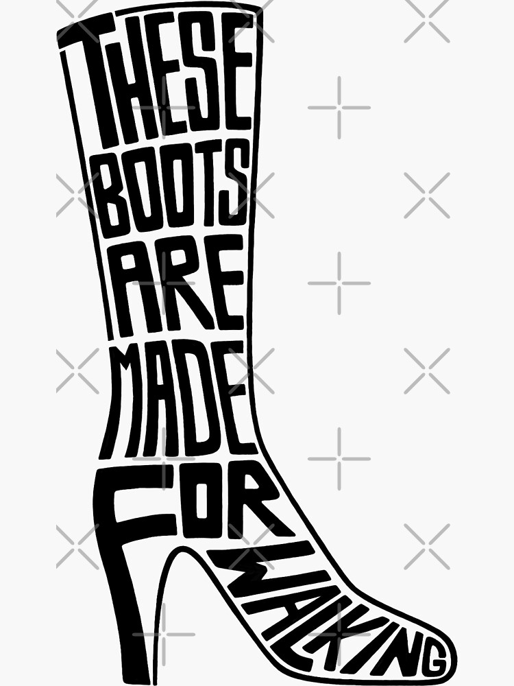 "These Boots are Made for Walking" Sticker for Sale by BaconPancakes21 ...