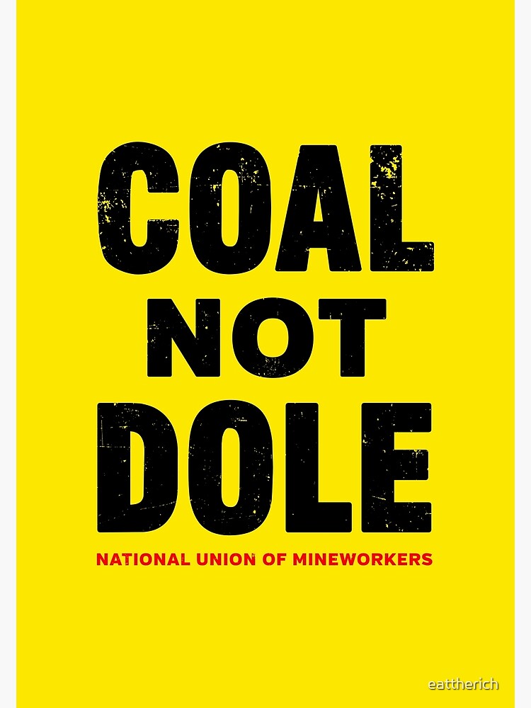 "Coal Not Dole" Poster for Sale by eattherich | Redbubble