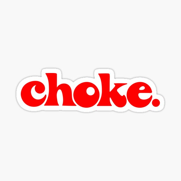 "Choke" Sticker by aesthetic-exe | Redbubble