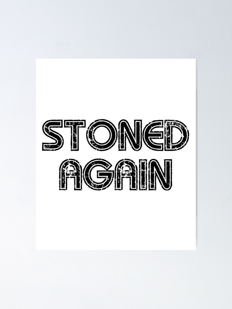 "Stoned Again" Poster for Sale by TheFlying6 | Redbubble